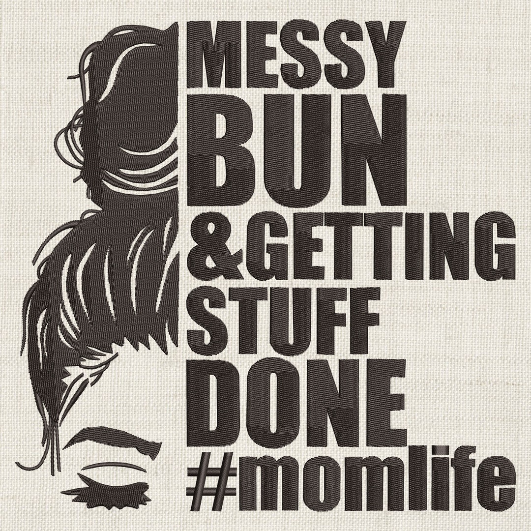 Messy Bun Embroidery Designs, Momlife Embroidery Designs, Mother's Day ...