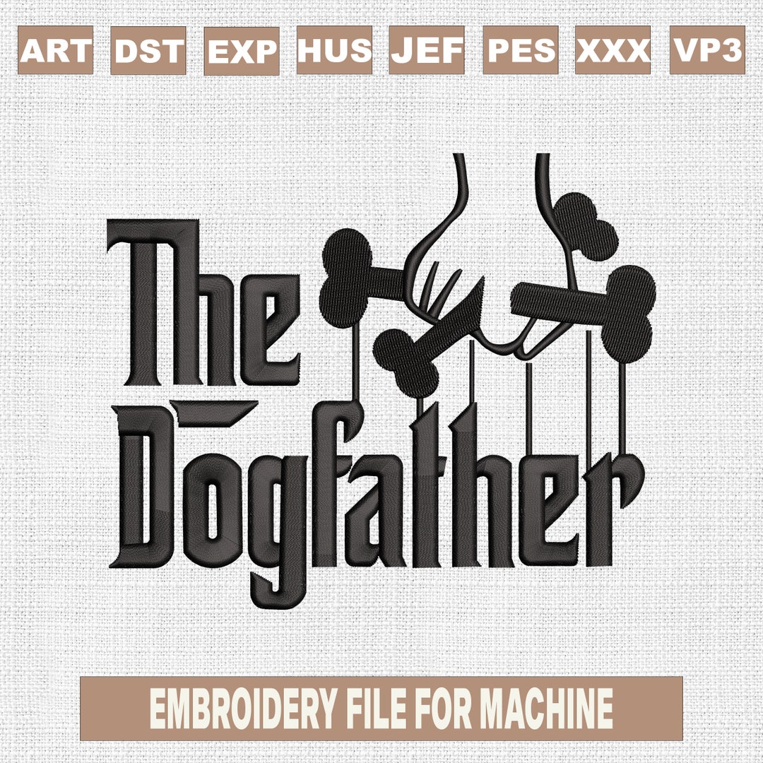 The Dogfather Embroidery Designs, Dog Dad Embroidery Pattern, Father's ...
