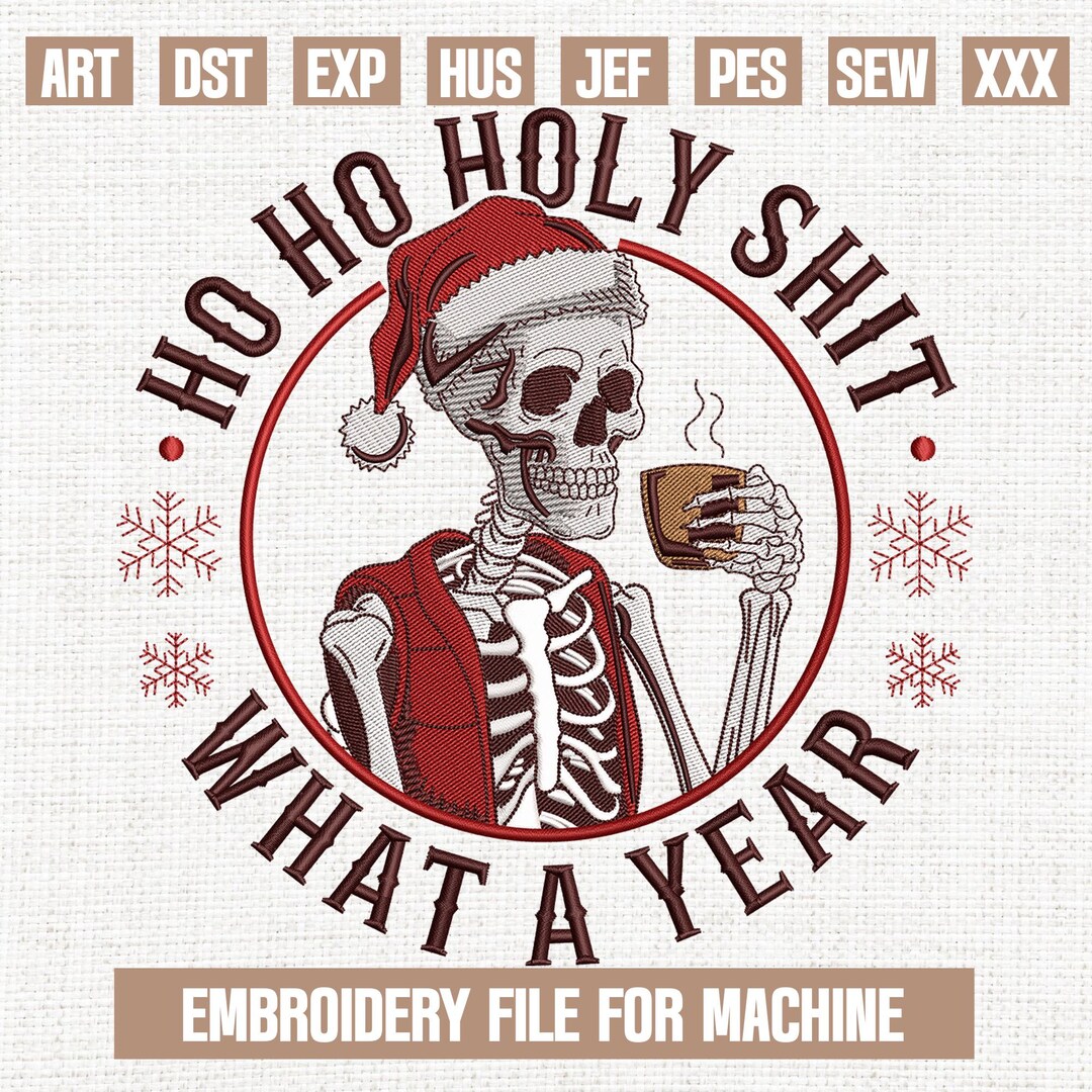 Ho Ho Holy Shit What a Year Embroidery Designs, Skeleton Embroidery ...