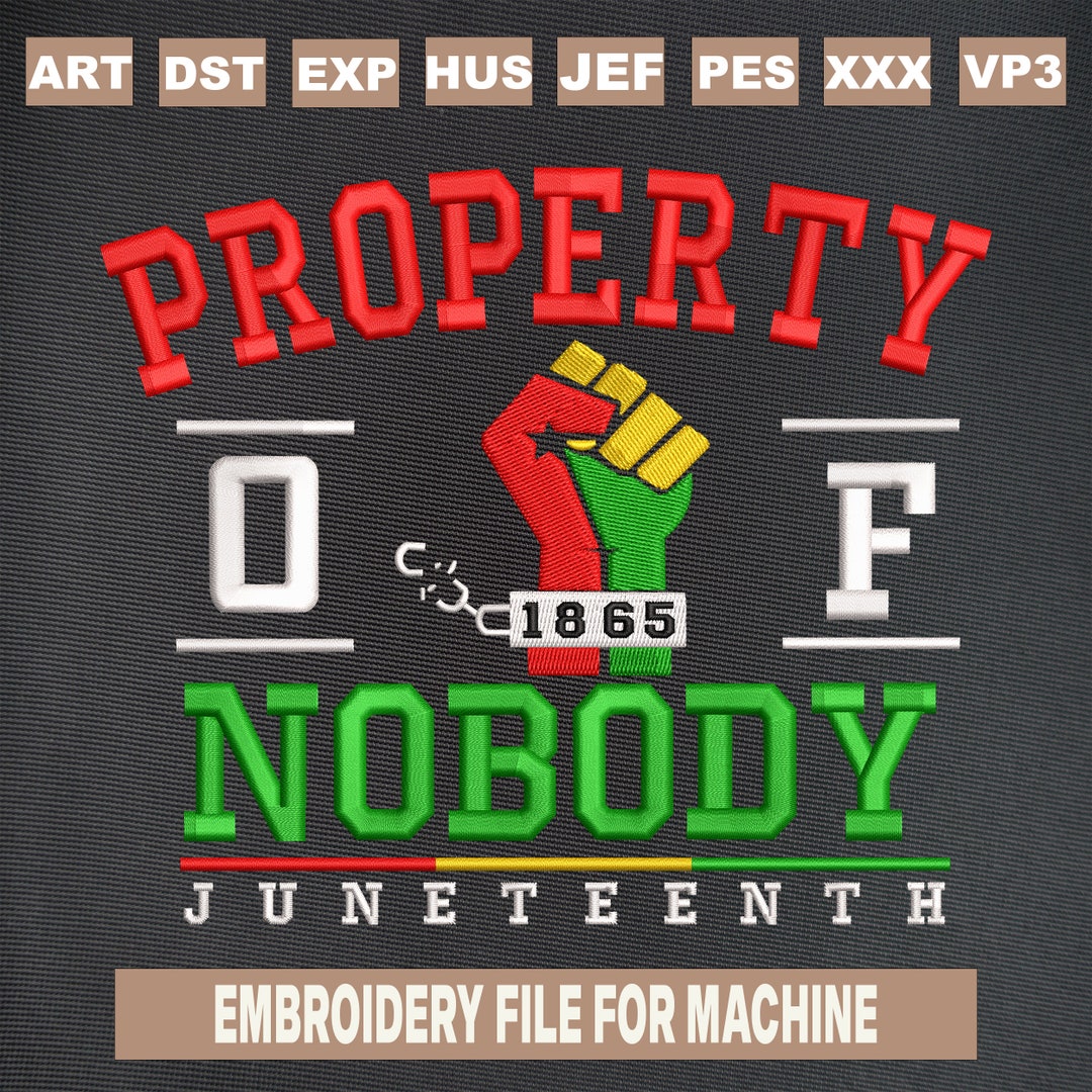 Property of Nobody Juneteenth Embroidery Designs, Juneteenth Embroidery ...