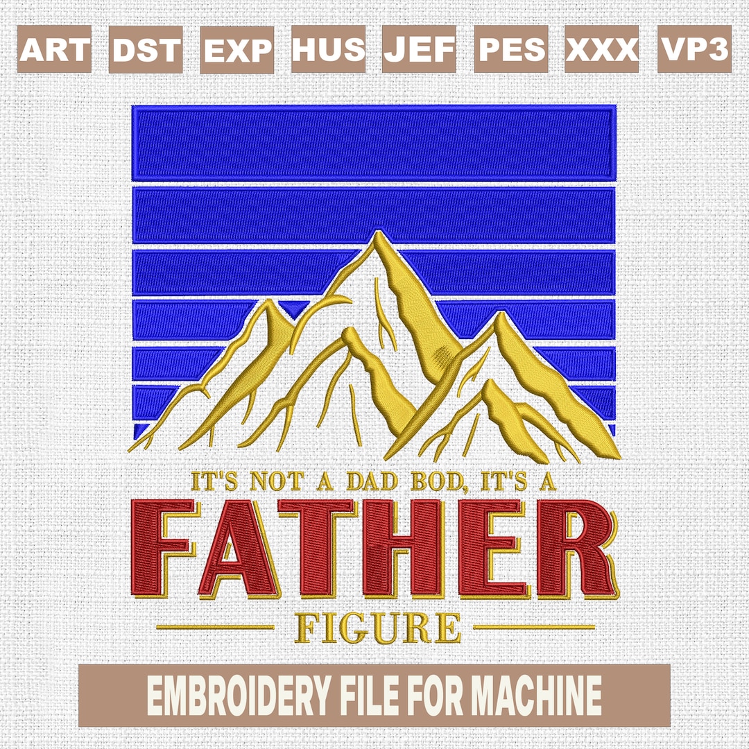 It's Not a Dad Bod It's a Father Figure Embroidery Designs, Dad ...