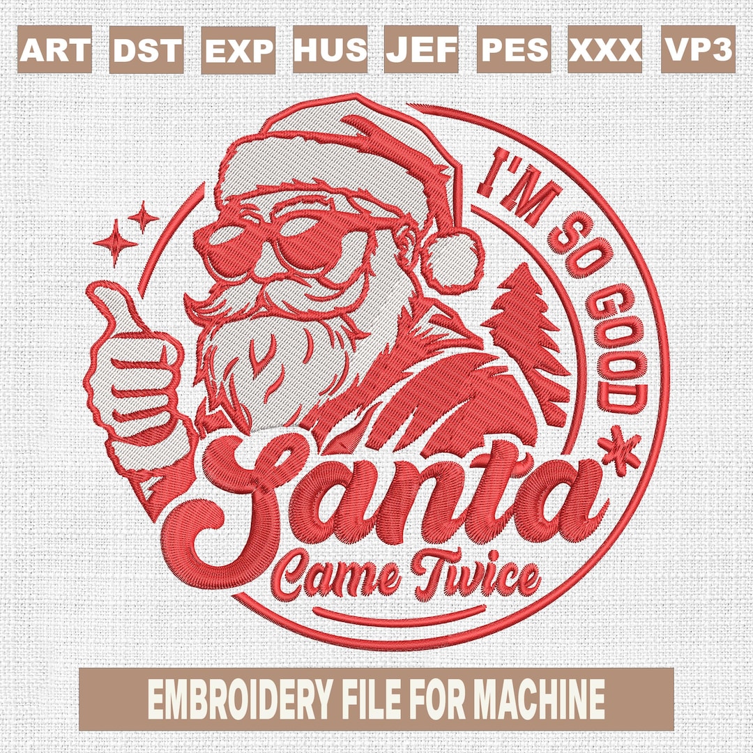I'm so Good Santa Came Twice Embroidery Designs, Santa Claus Embroidery ...