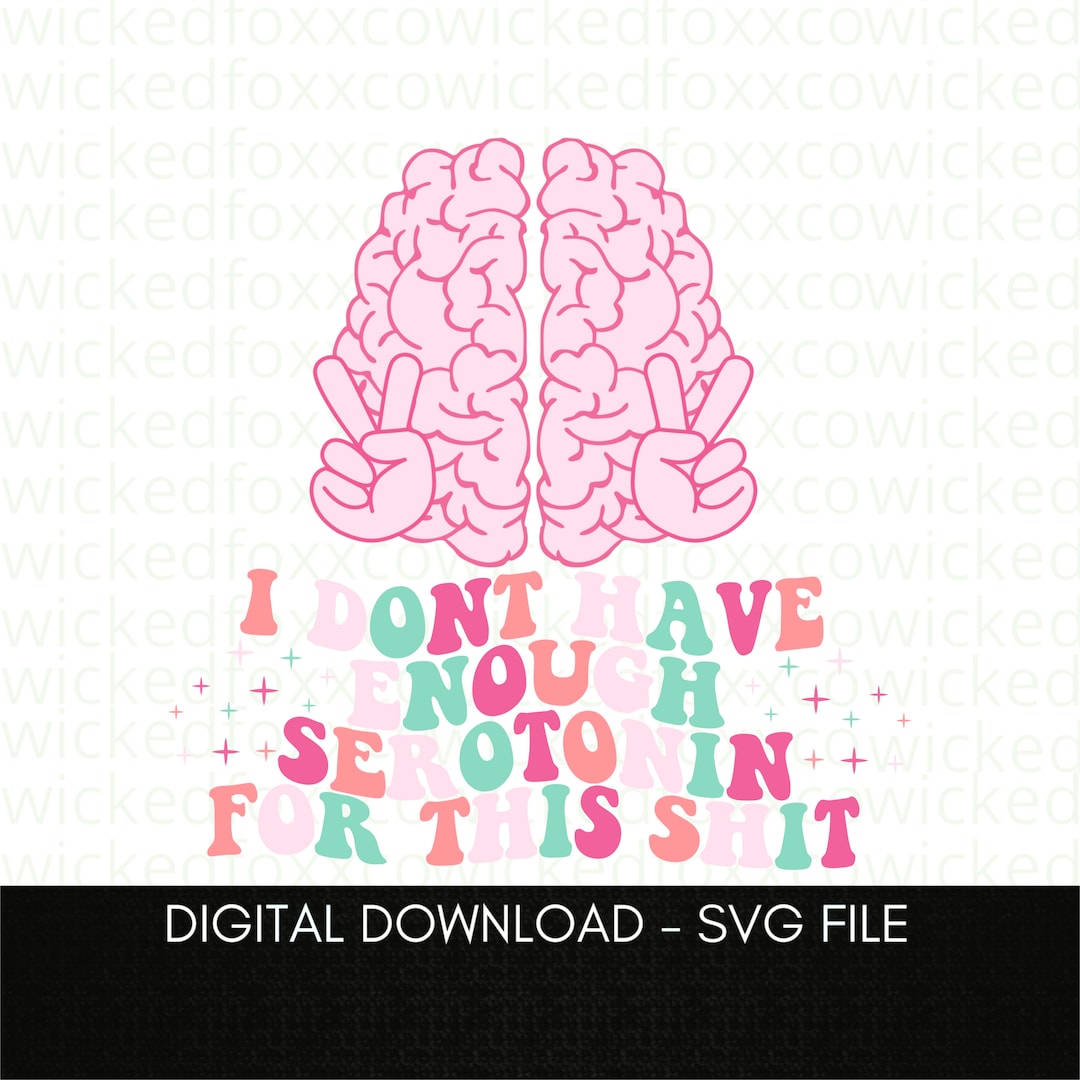 Funny Mental Health SVG PNG, Brain Clipart, Self Love Svg, Serotonin ...