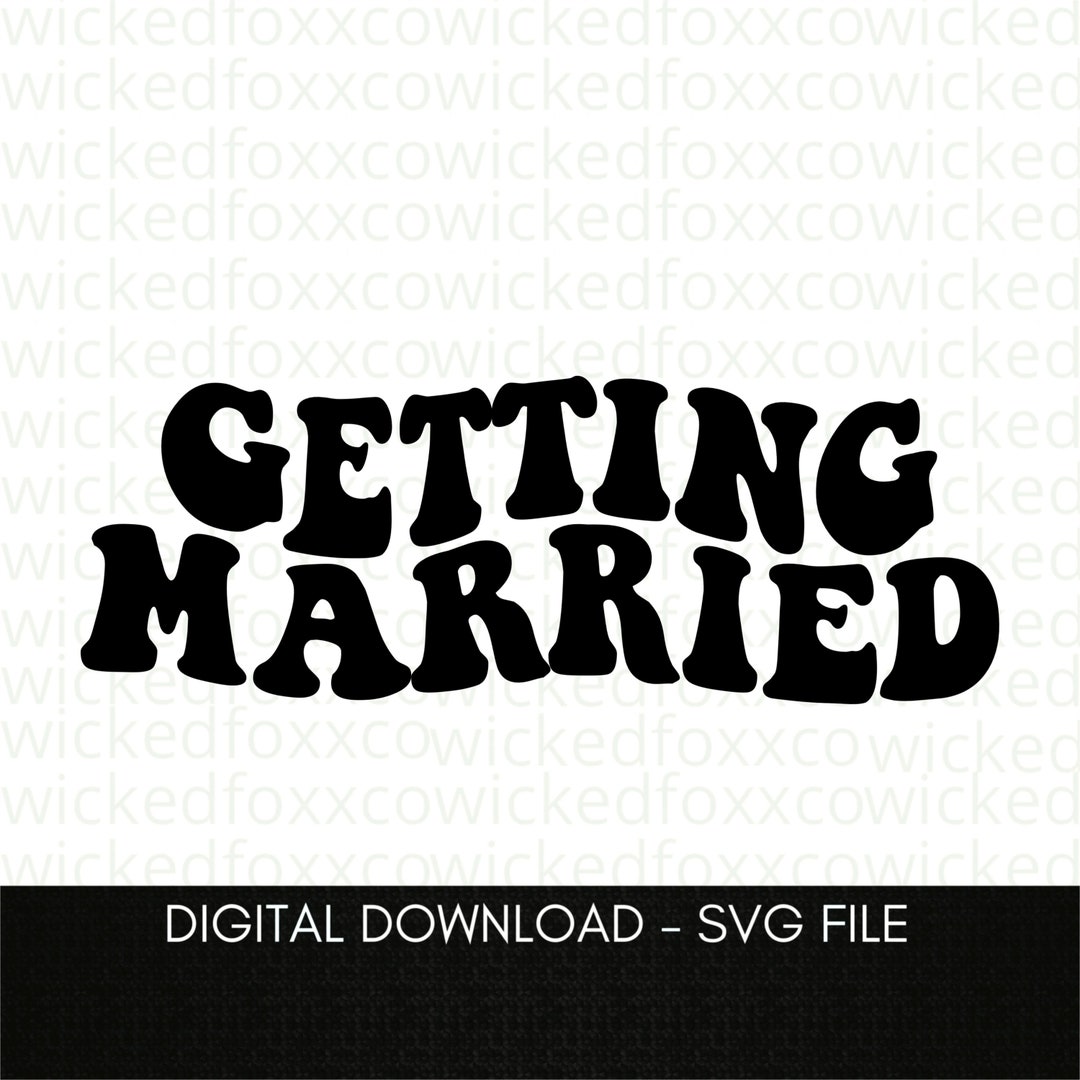Getting Married Svg, Bride Svg, Wedding Svg, Bridesmaid Svg, Wavy ...
