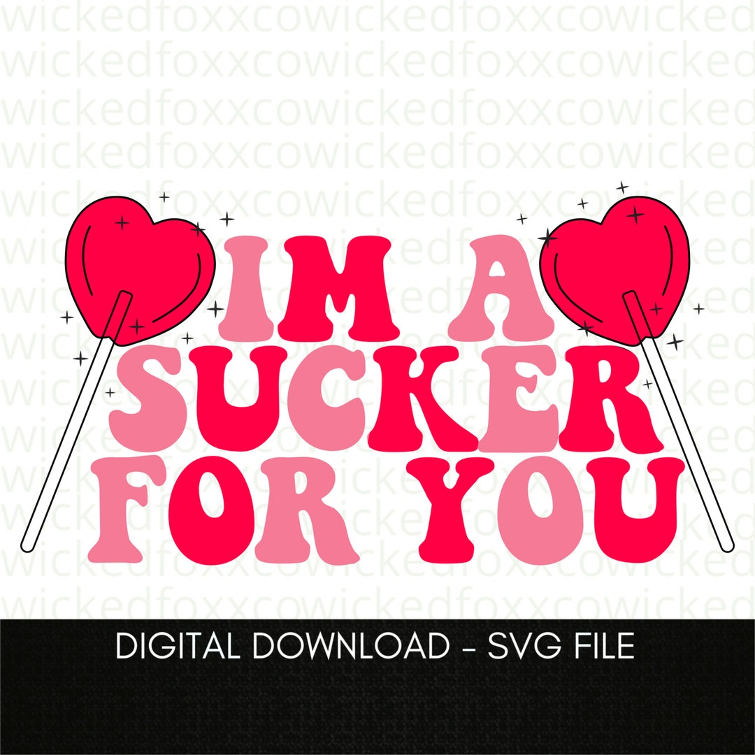 I'm A Sucker for You Svg, Valentine's Svg, Funny Valentines Svg ...