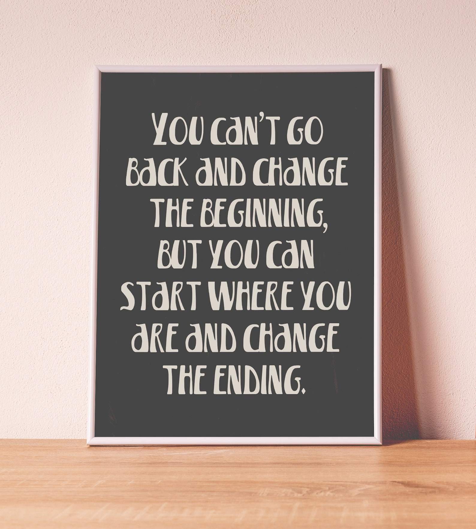 You Can't Go Back and Change the Beginning but You Can - Etsy UK