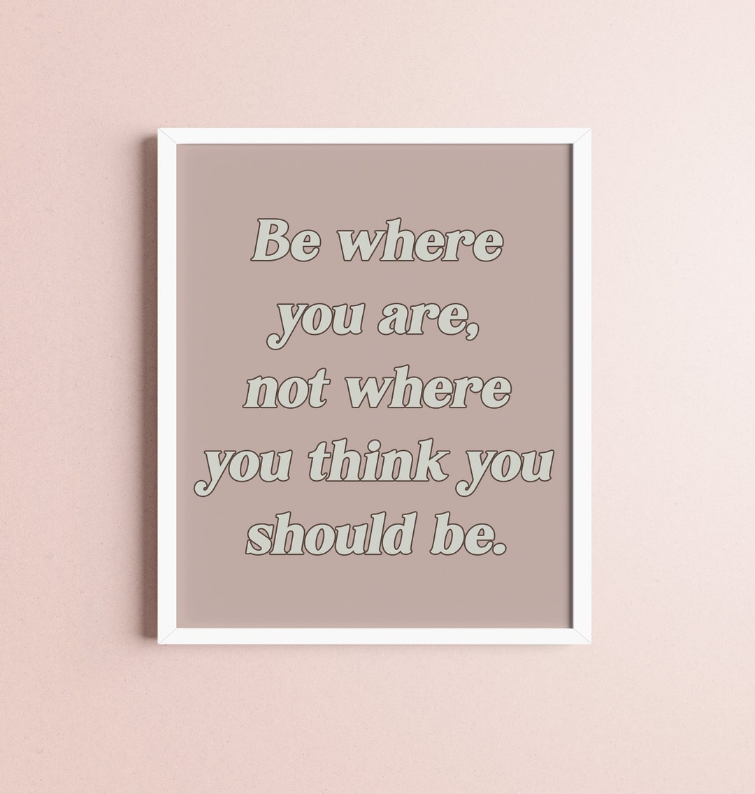 Be Where You Are Digital Download Quote Art Print Wall Art ...