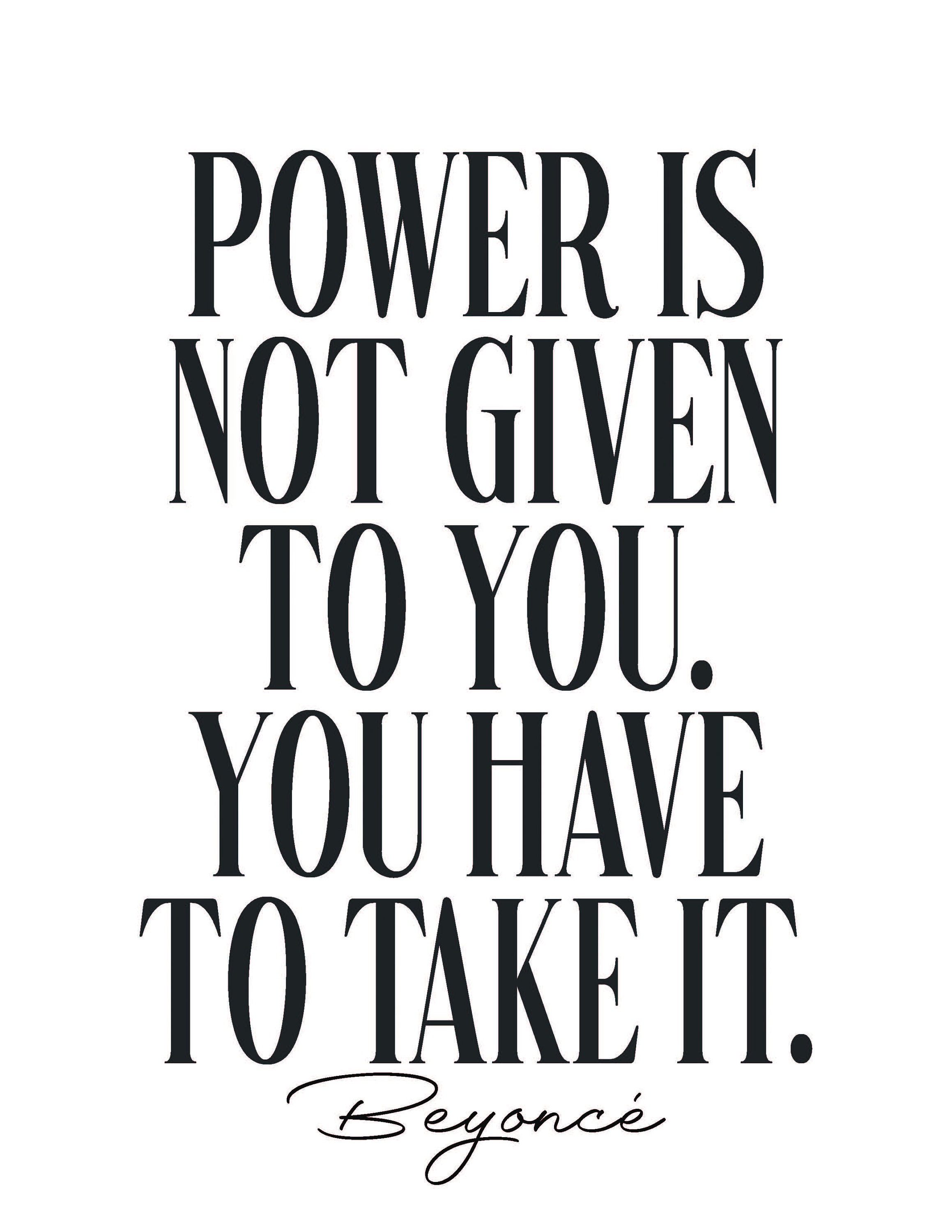 Power is Not Given to You Beyonce Digital Download Quote Art Print ...