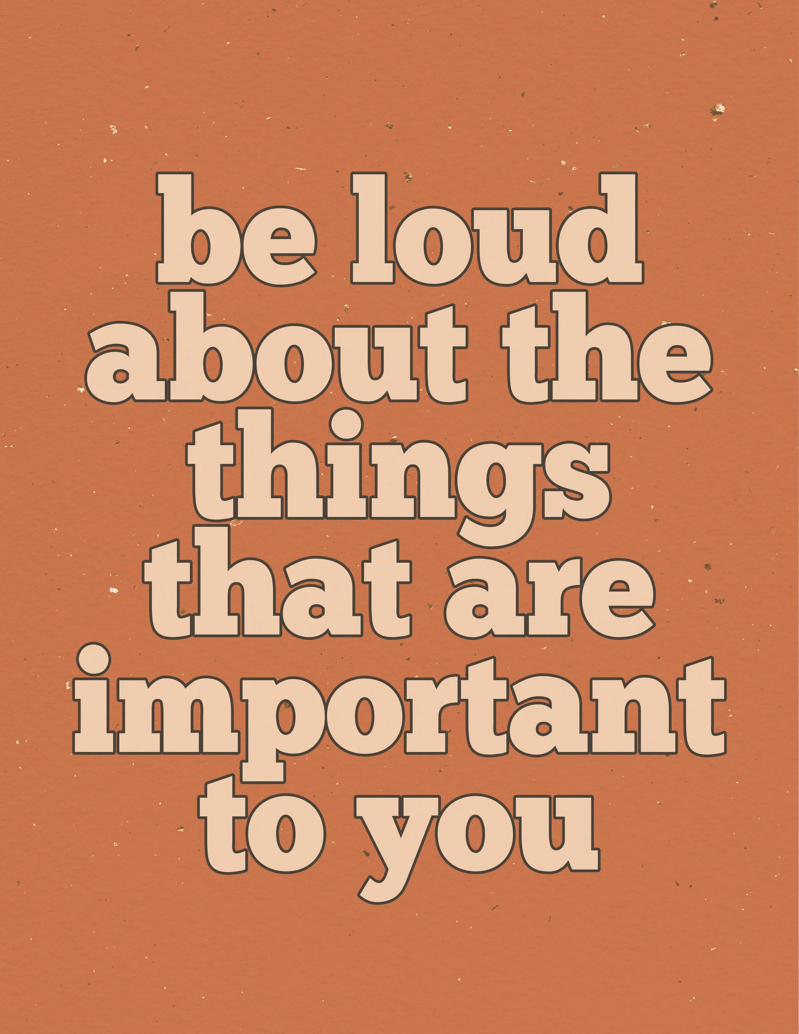 Be loud about the things that are important to you quote art/ | Etsy