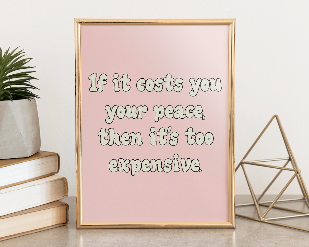 If It Costs You Your Peace It's Too Expensive Digital Download Quote ...