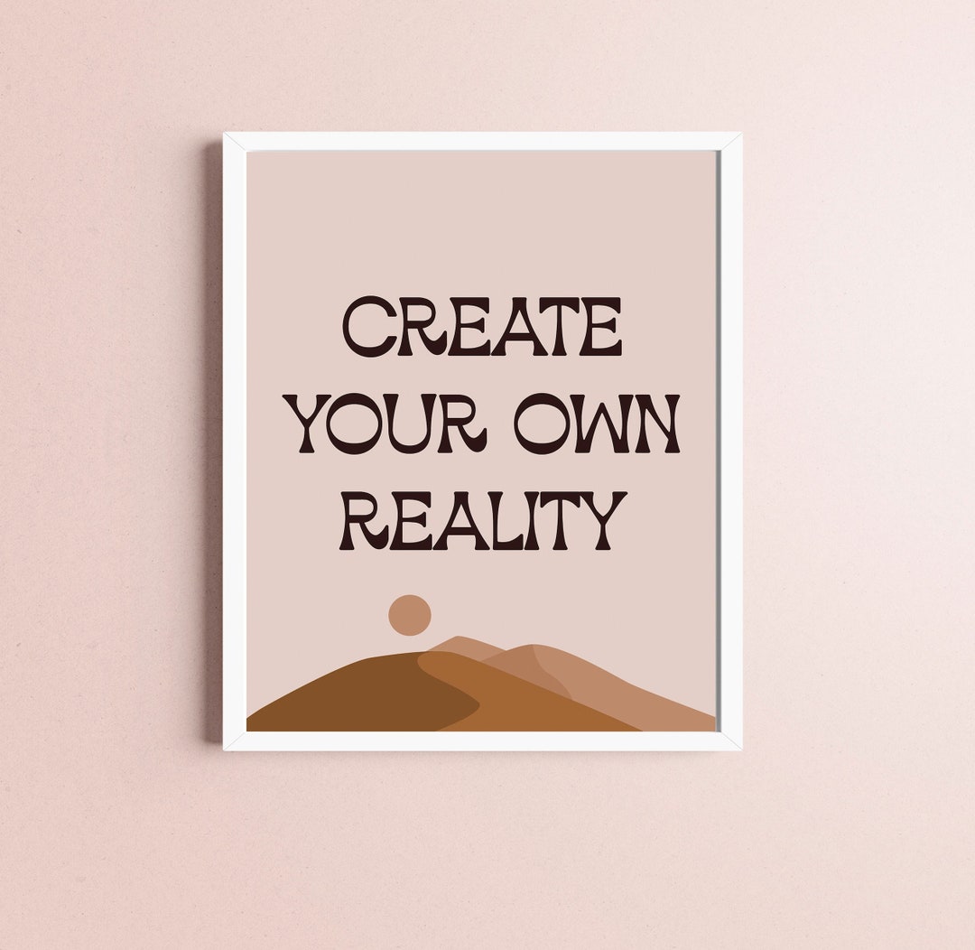 Create Your Own Reality Digital Download Boho Quote Art/ Wall Art ...