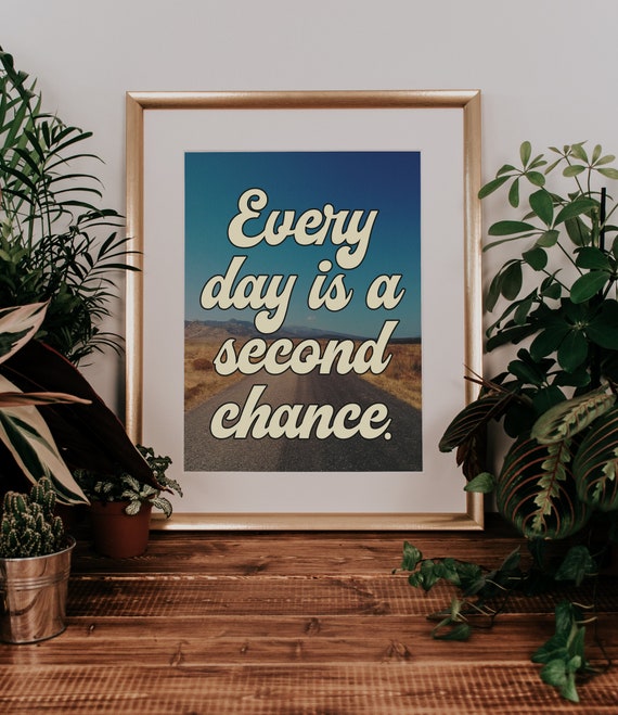 Every Day is a Second Chance Quote Art/ Wall Art Inspirational - Etsy