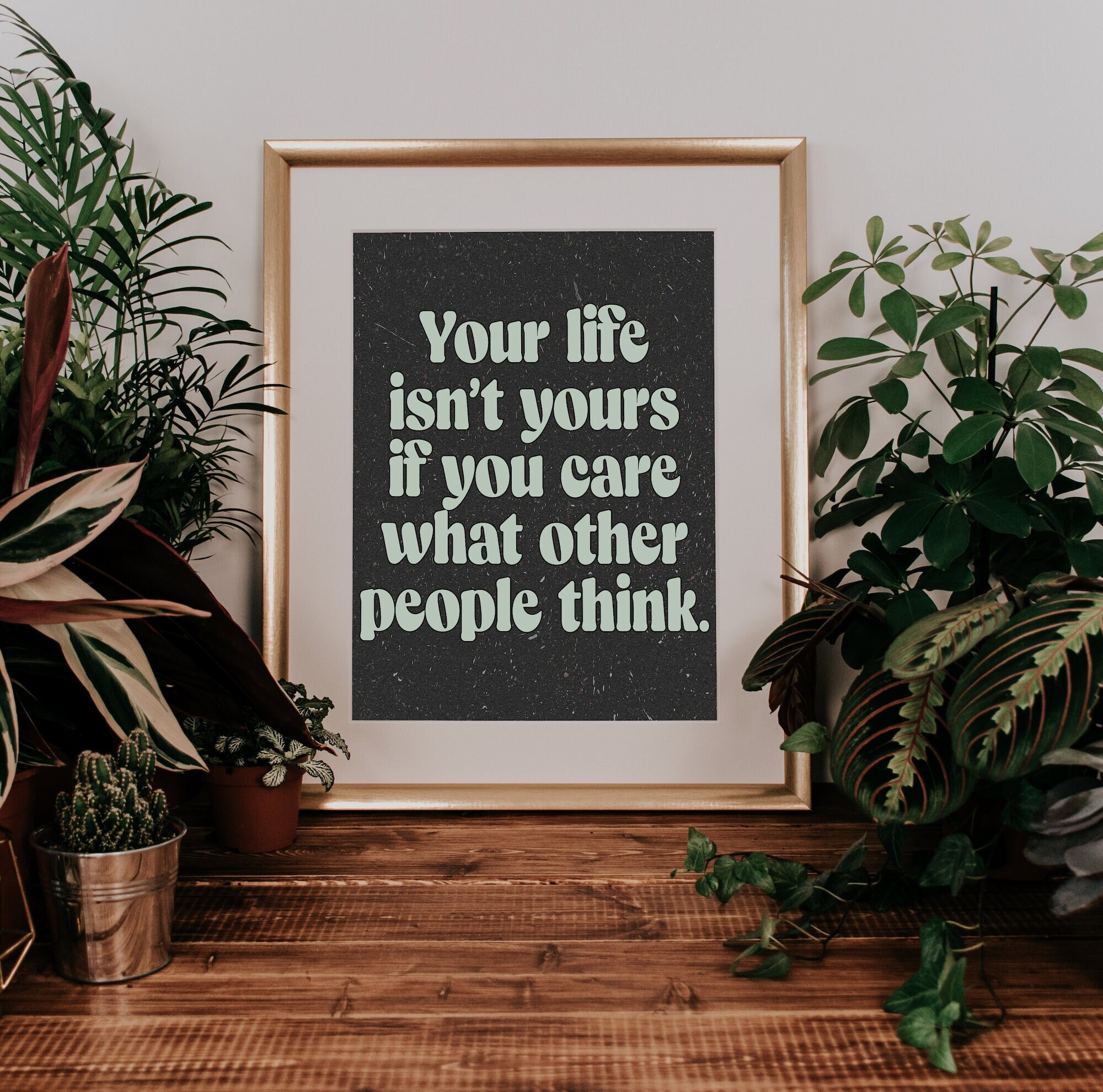 Your Life Isn't Yours If You Care What Other People Think Digital ...