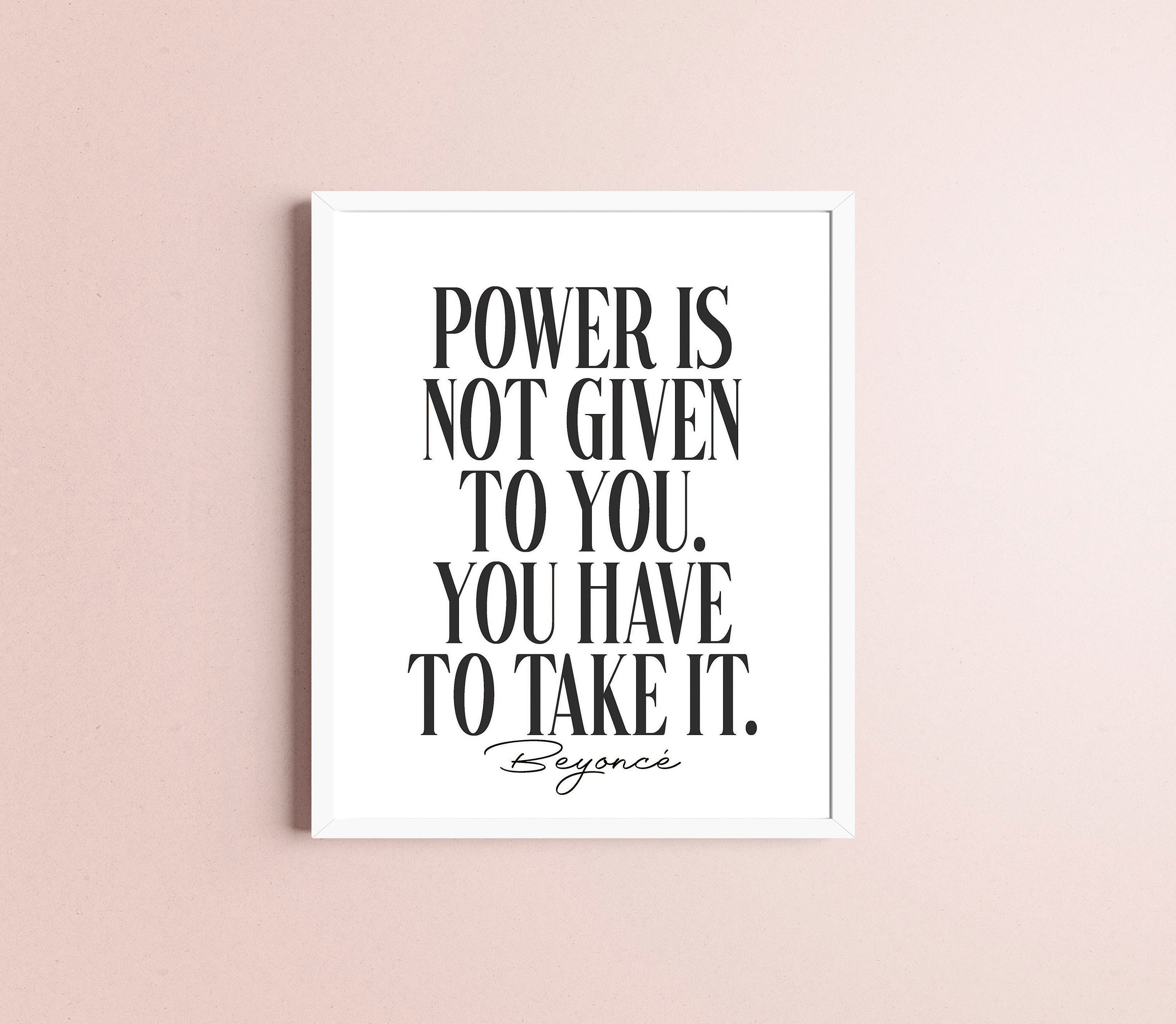 Power is Not Given to You Beyonce Digital Download Quote Art Print ...