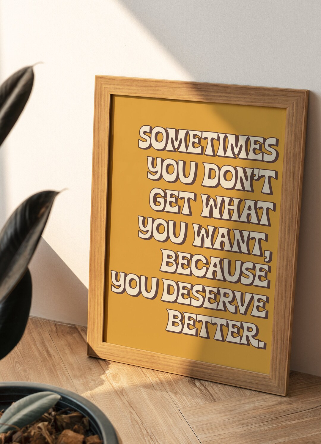 Sometimes You Don't Get What You Want Because You Deserve Better ...