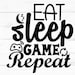 Eat Sleep Game Repeat Svg, Eat Sleep Game Repeat Png, Gaming Bundle ...