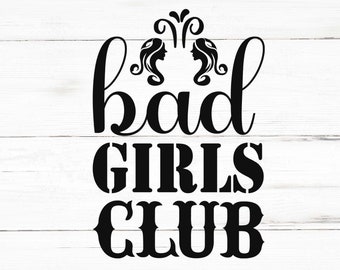 Bad Girls Club Svg | Etsy