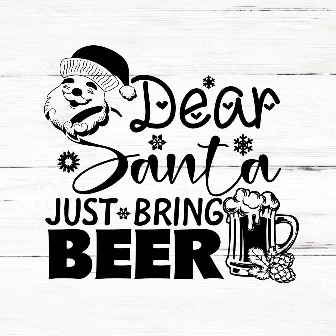 Dear Santa Just Bring Beer Svg, Christmas Png, Christmas Bundle ...