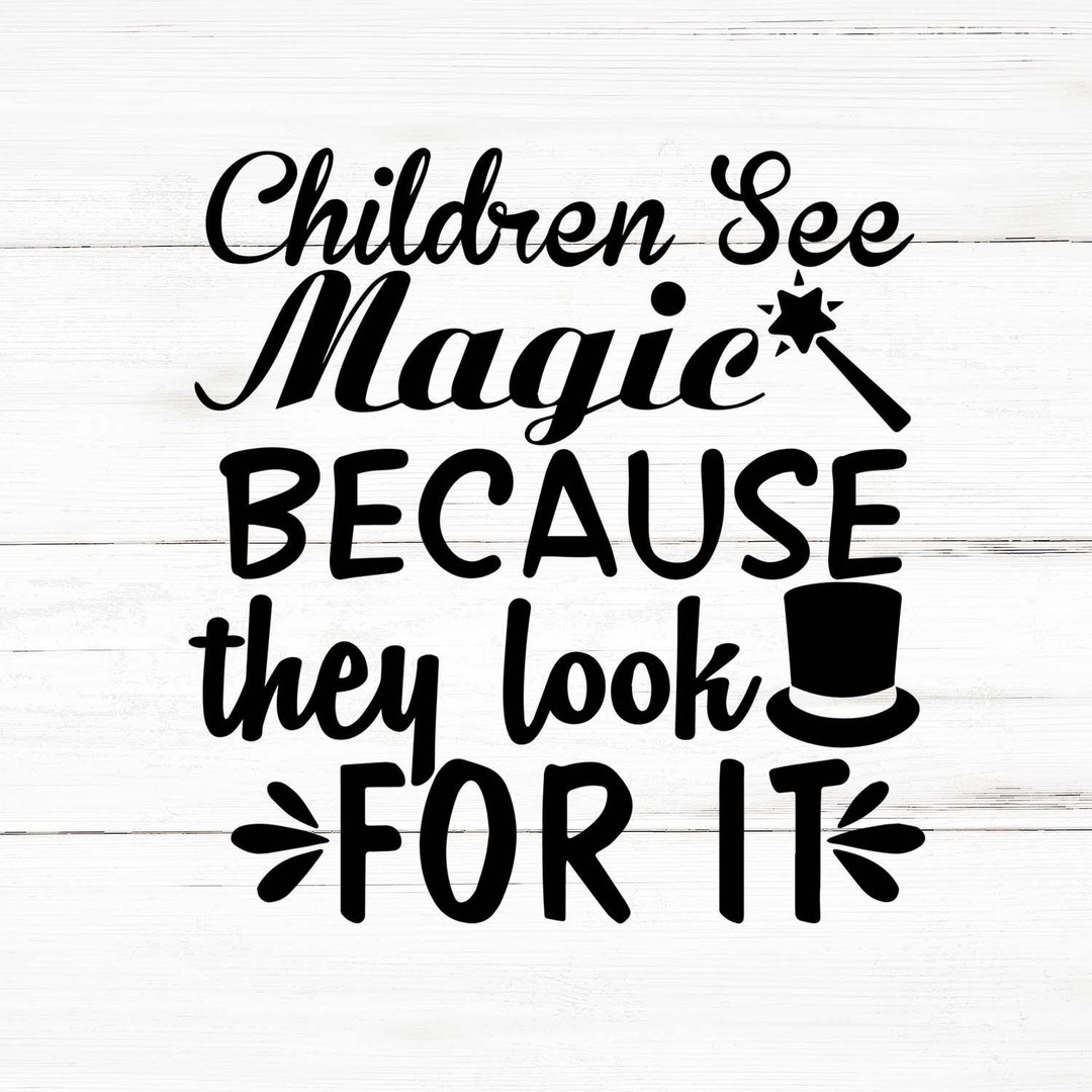 Children See Magic Svg Children See Magic Png Children See - Etsy