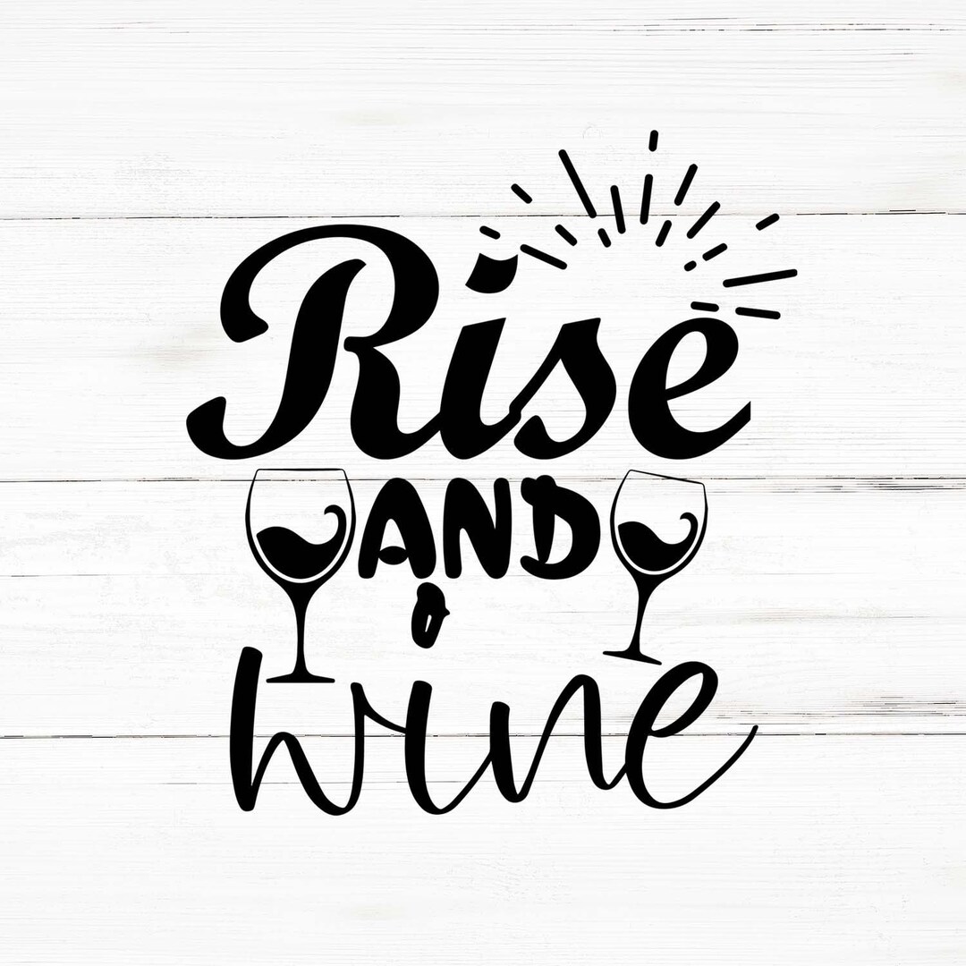 Rise and Wine Svg, Rise and Wine Png, Rise and Wine Bundle, Rise and ...