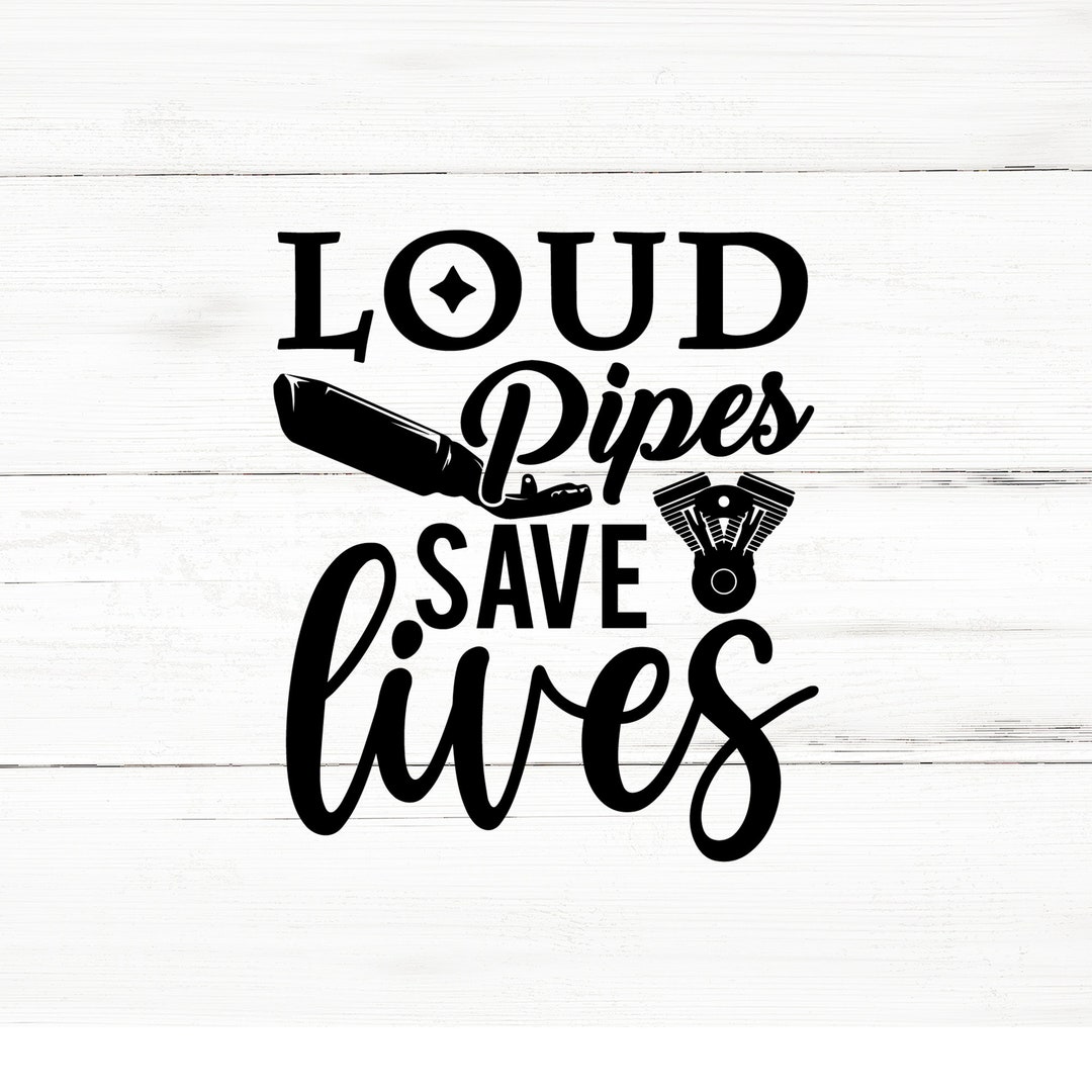Loud Pipes Save Lives Svg,funny Motor Bike Svg,funny Moto Saying,motor ...
