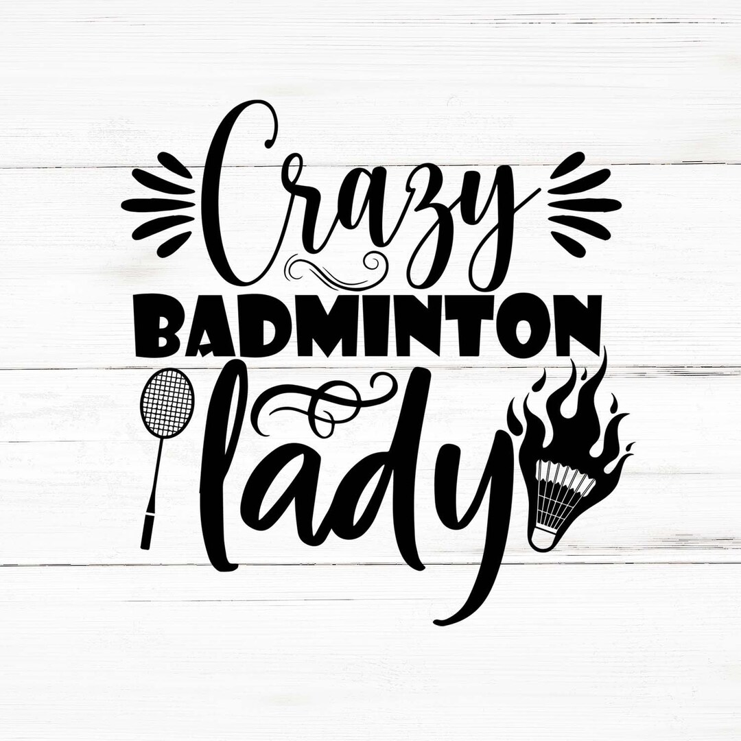 Crazy Badminton Lady Svg Crazy Badminton Lady Png Crazy - Etsy