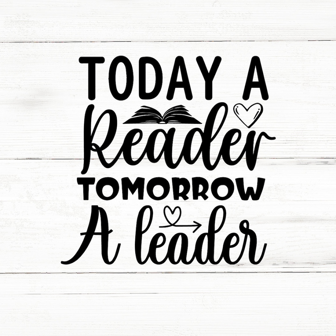 Today a Reader Tomorrow a Leader Svg Bundle,book Lover Svg,reading ...