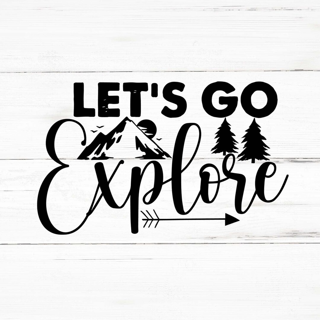 Let's Go Explore Svg, Let's Go Explore Png, Let's Go Explore Bundle ...