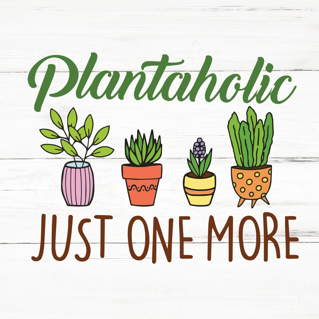 Plantaholic Svg ,plant Lover Svg,plant Quotes Svg,plant Mom Svg,crazy ...