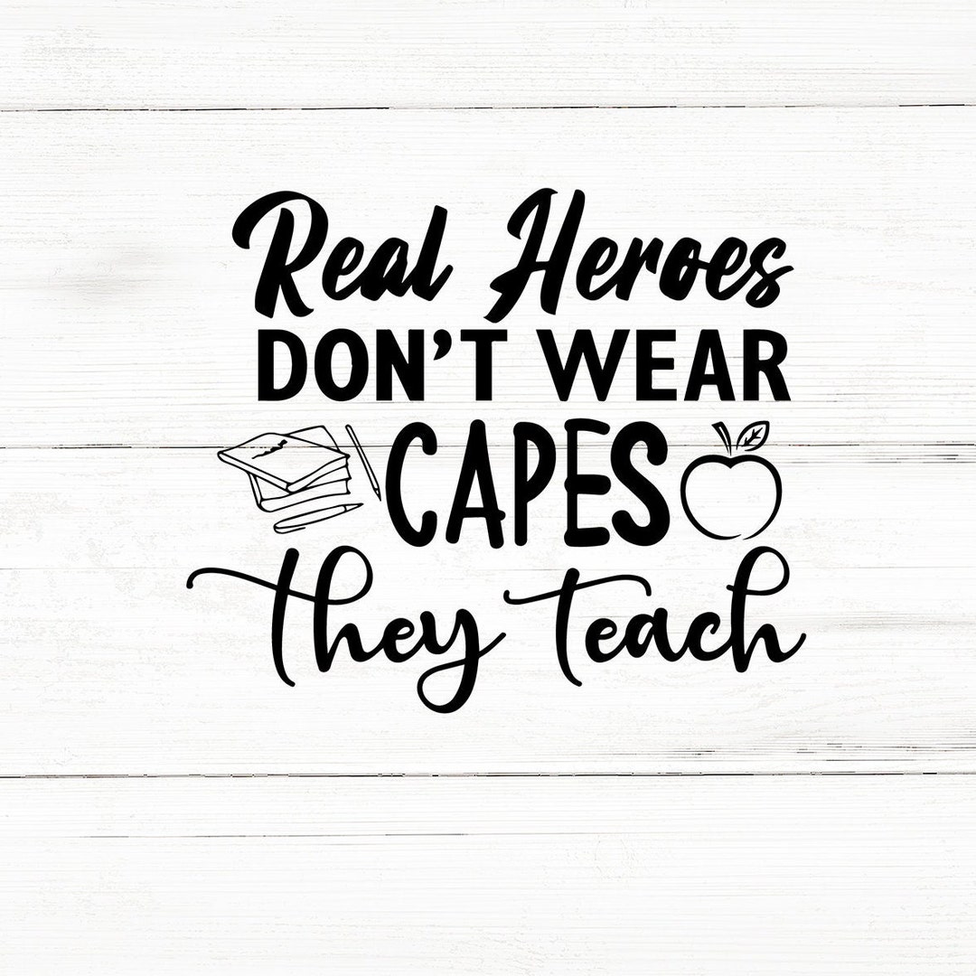Real Heroes Dont Wear Capes,teacher Svg,school Svg,back to School ...