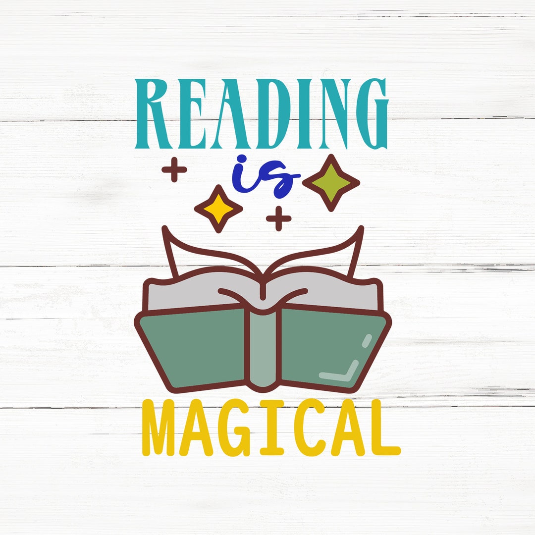 Reading is Magical Svg,reading Svg,book Svg,bundle,book Quotes Svg,book ...