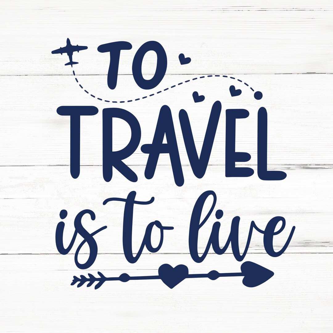Live to Travel Svg, Traveling Svg,svg File for Cricut,cricut Svg,svg ...