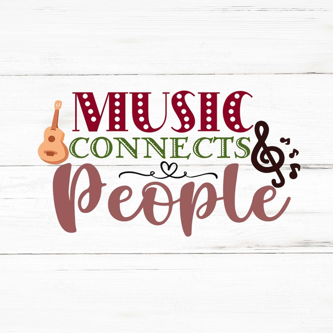 Music Connects People Svg, Music Connects People Png, Music Connects ...
