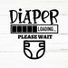 Diaper Loading Please Wait-baby SVG, Newborn SVG Bundle, Baby Quote ...