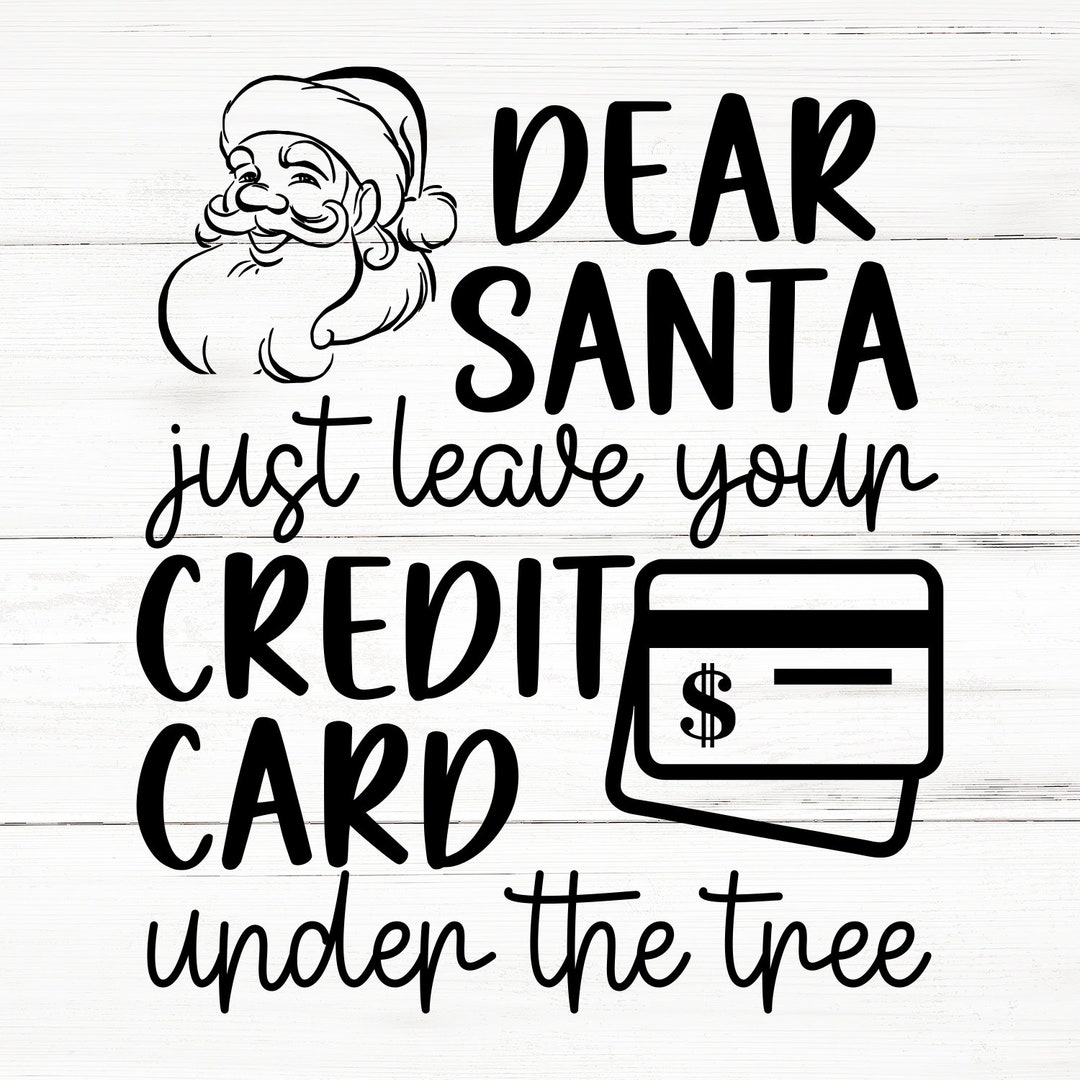 Dear Santa Just Leave Your Credit Card 2-funny Christmas SVG - Etsy