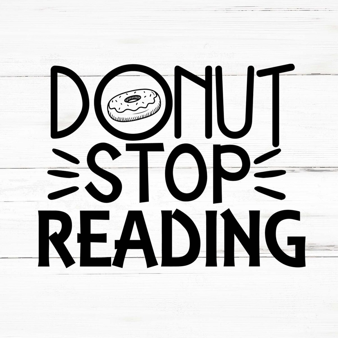Donut Stop Reading Svg, Donut Stop Reading Png, Donut Stop Reading ...
