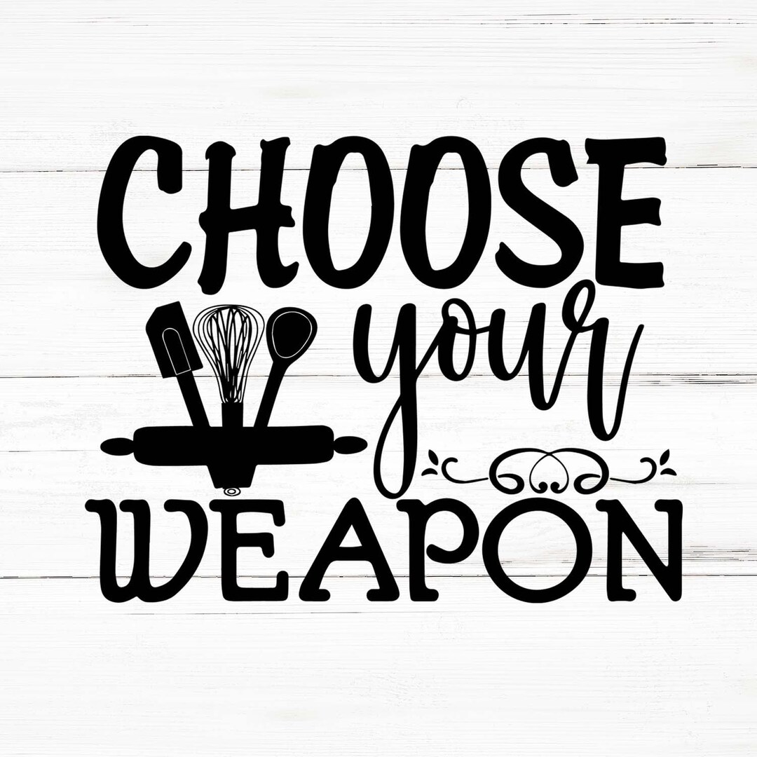 Choose Your Weapon Svg, Choose Your Weapon Png, Choose Your Weapon ...