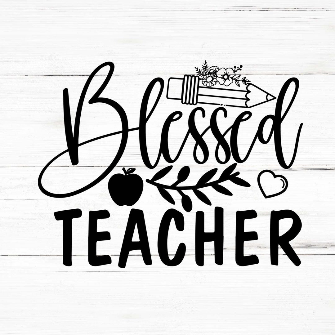 Blessed Teacher Svg Blessed Teacher Png Blessed Teacher - Etsy
