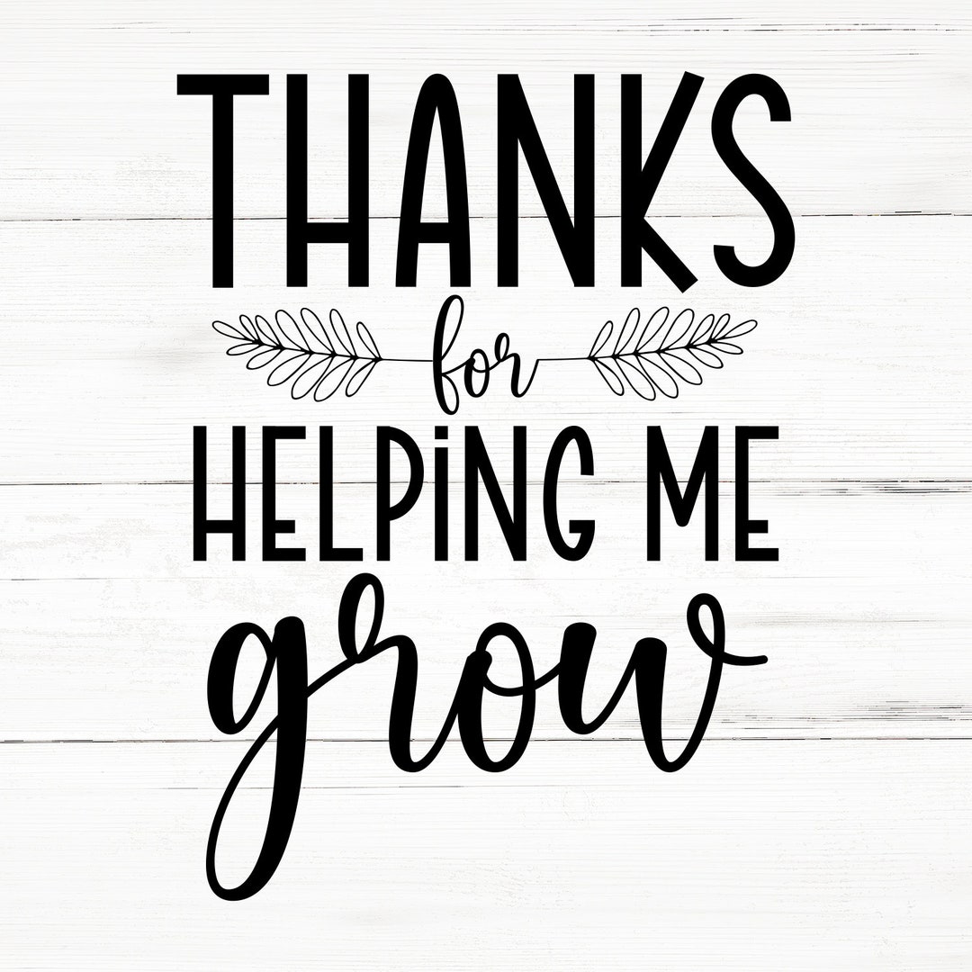 Thanks for Helping Me Grow-plant Lover SVG Plant Svg Plant - Etsy
