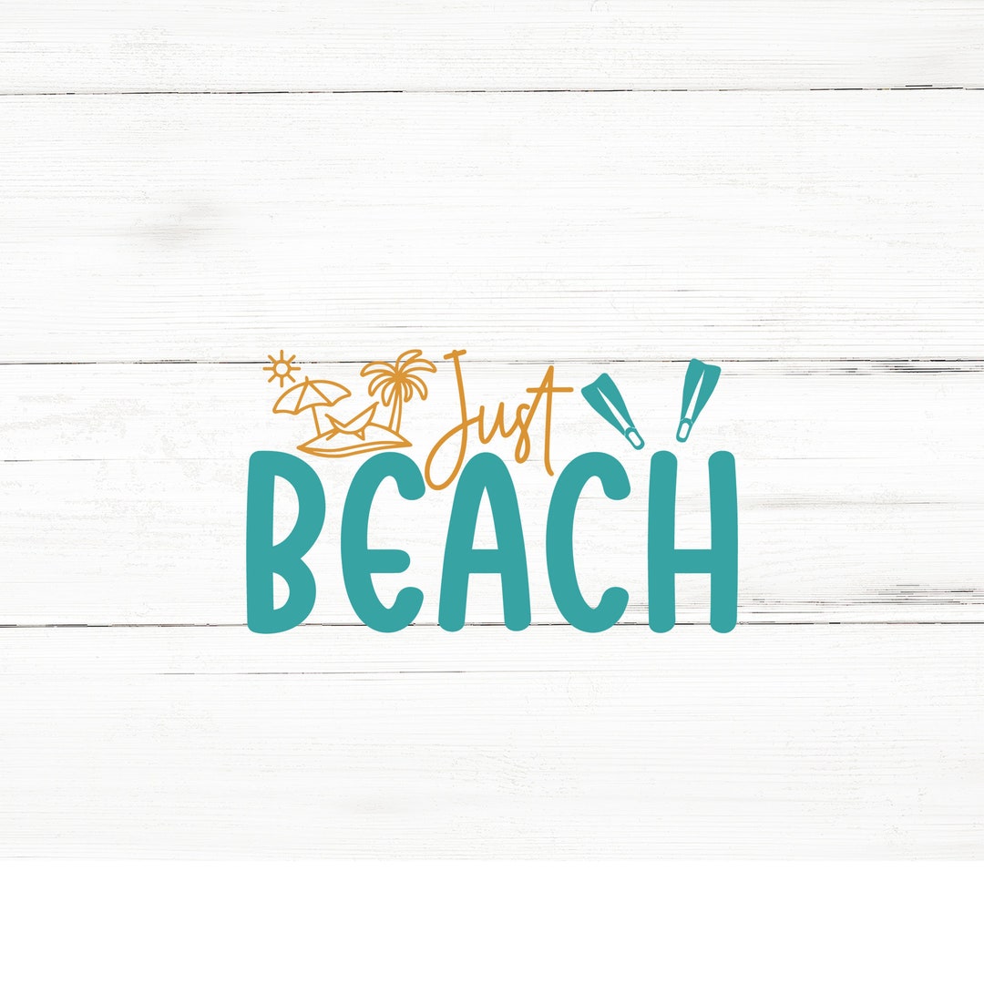Just Beach Svg,beach Svg,bundle,summer Svg,funny,quotes,sayings,beach ...