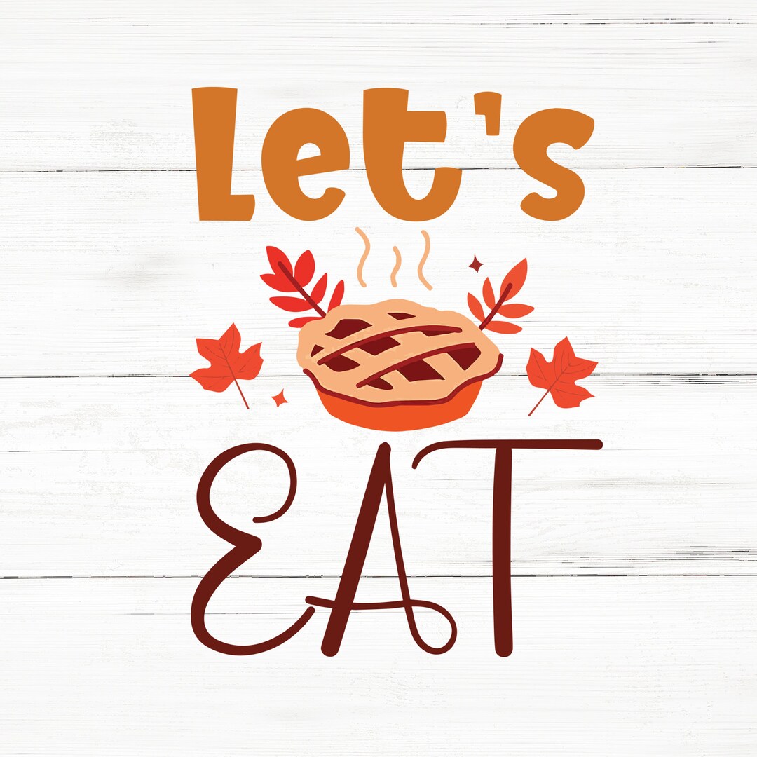 Lets Eat Svg,cricut Svg,thanksgiving Svg,turkey Svg,svg Files for ...