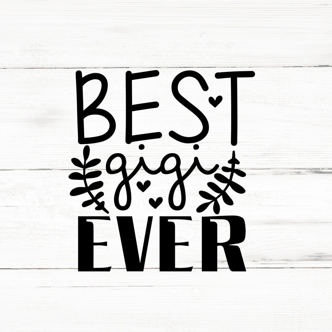 Best Gigi Ever Svg, Best Gigi Ever Png, Best Gigi Ever Bundle, Best ... Best Gigi Ever Svg, Best Gigi Ever Png, Best Gigi Ever Bundle, Best ...
