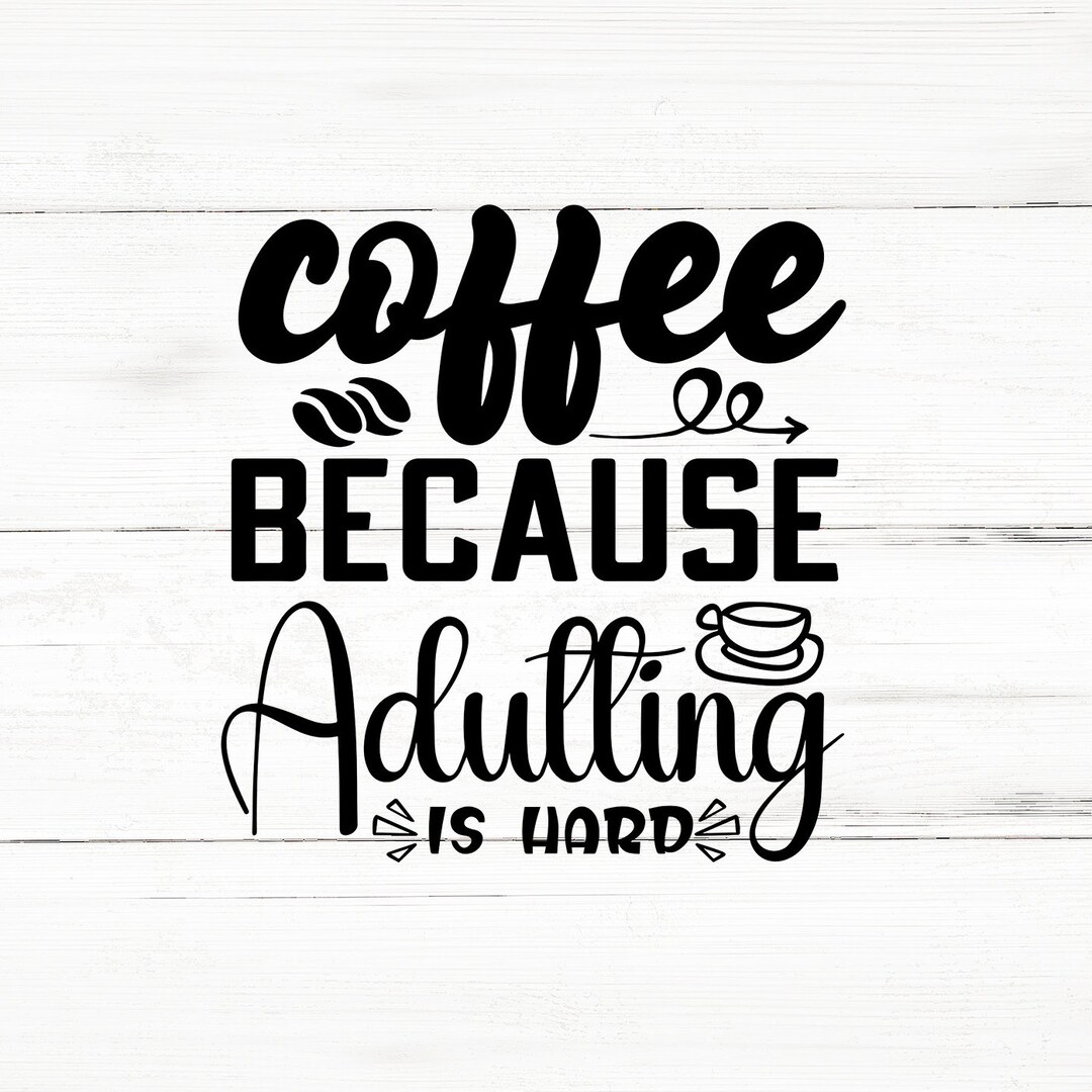 Coffee Adulting is Hard Svg, Coffee SVG Bundle,funny Coffee Svg,coffee ...