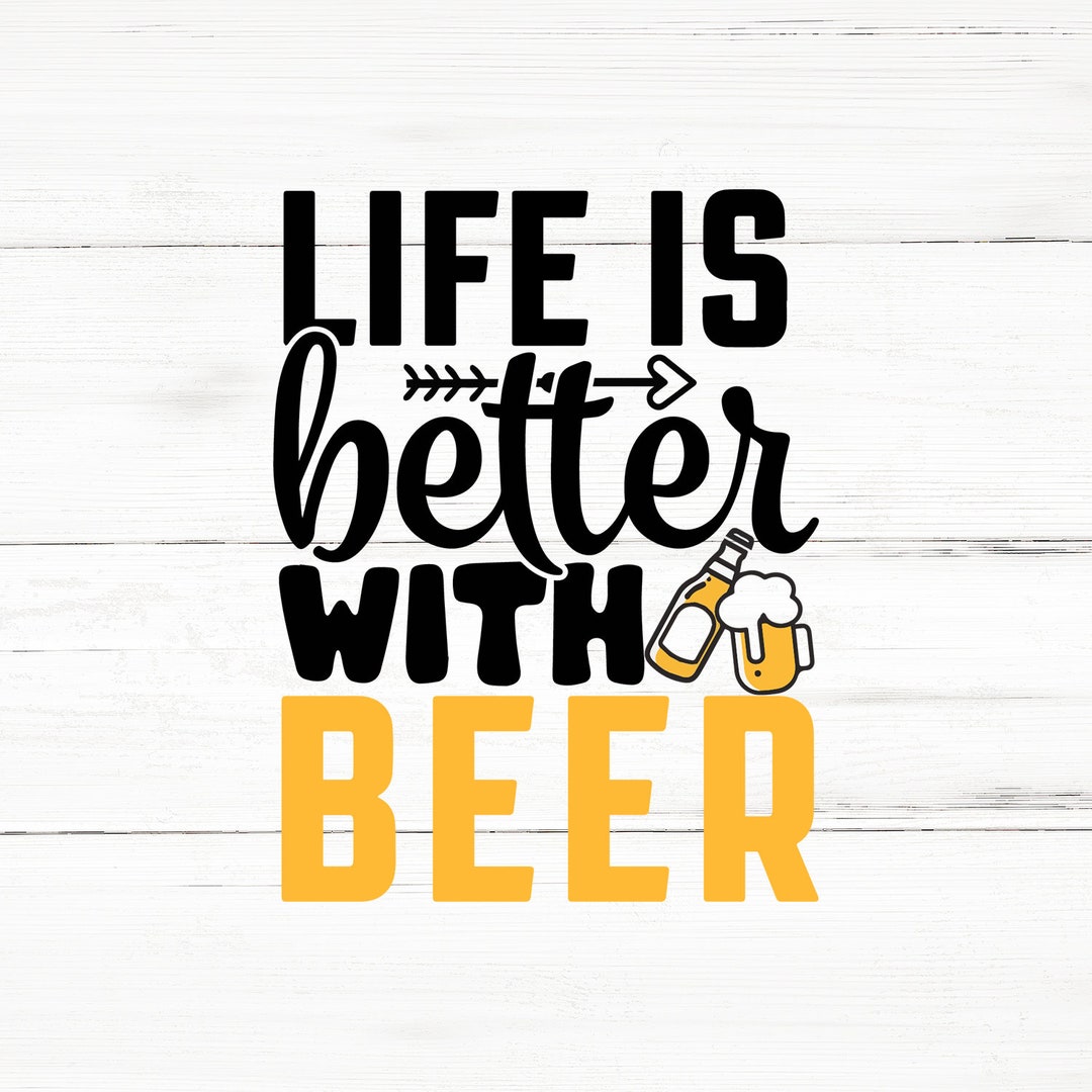 Life is Better With Beer,beer Bundle Svg,beer Glass Svg,beer Mug Svg ...