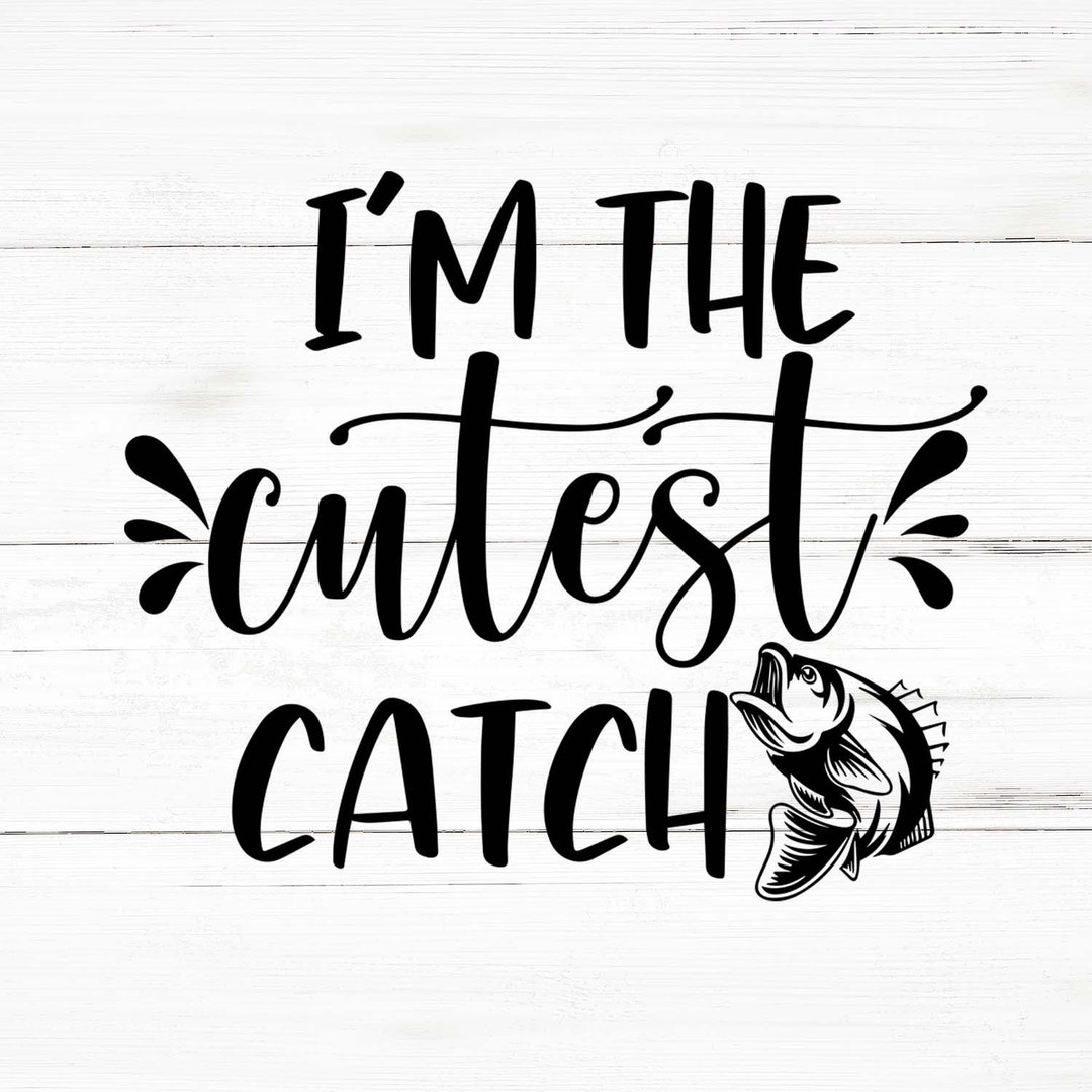 Im the Cutest Catch Svg, Im the Cutest Catch Png, Im the Cutest Catch ...