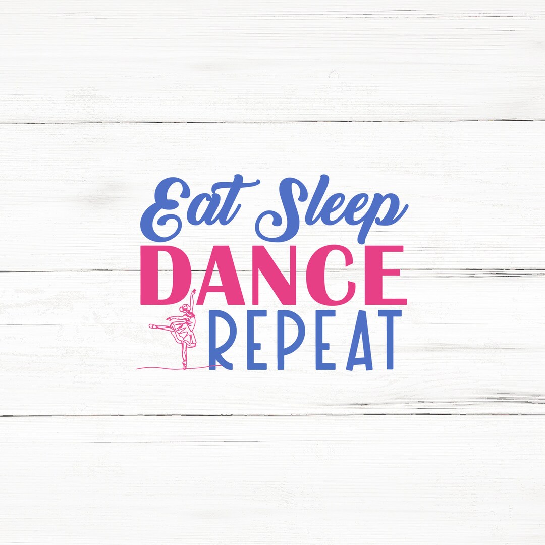 Eat Sleep Dance Repeat Svg,dance Svg,dancer Svg,dance Team Svg,dance ...