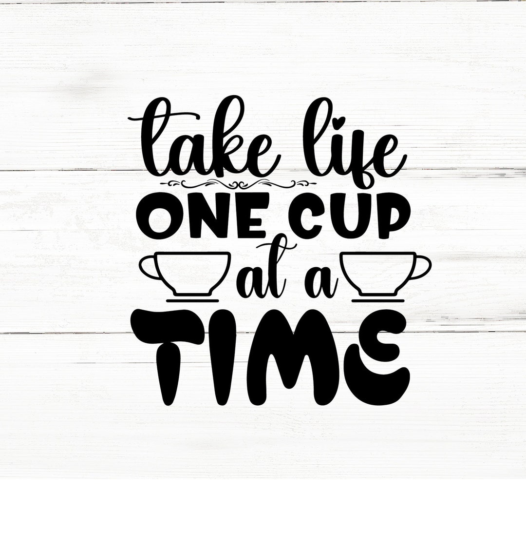 Take Life One Cup at a Time Svg,drinking Quotes Svg,slate Coaster Svg ...