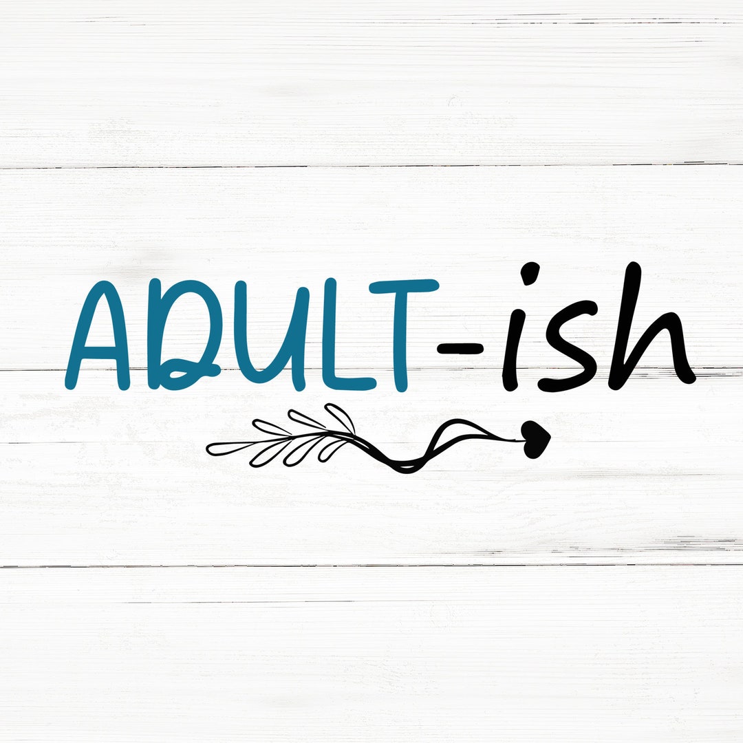 Adultish Svg Files,funny Quotes Svg,sassy Svg,mom Life Svg,funny Svg ...