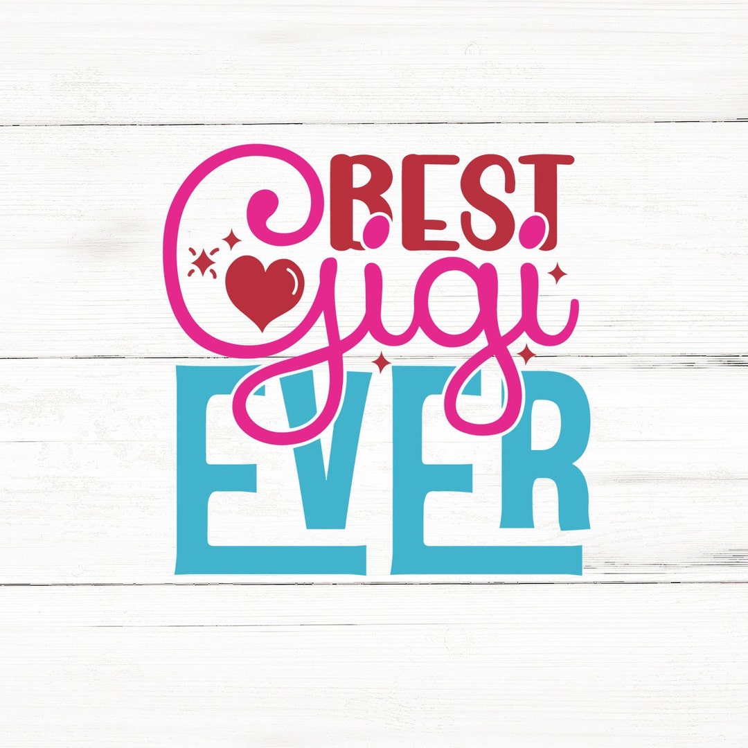 Best Gigi Ever Svg, Best Gigi Ever Png, Best Gigi Ever Bundle, Best ... Best Gigi Ever Svg, Best Gigi Ever Png, Best Gigi Ever Bundle, Best ...