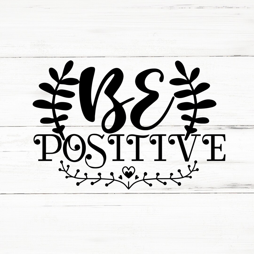 Be Positive Svg, Be Positive Png, Stay Be Positive Bundle, Be Positive ...